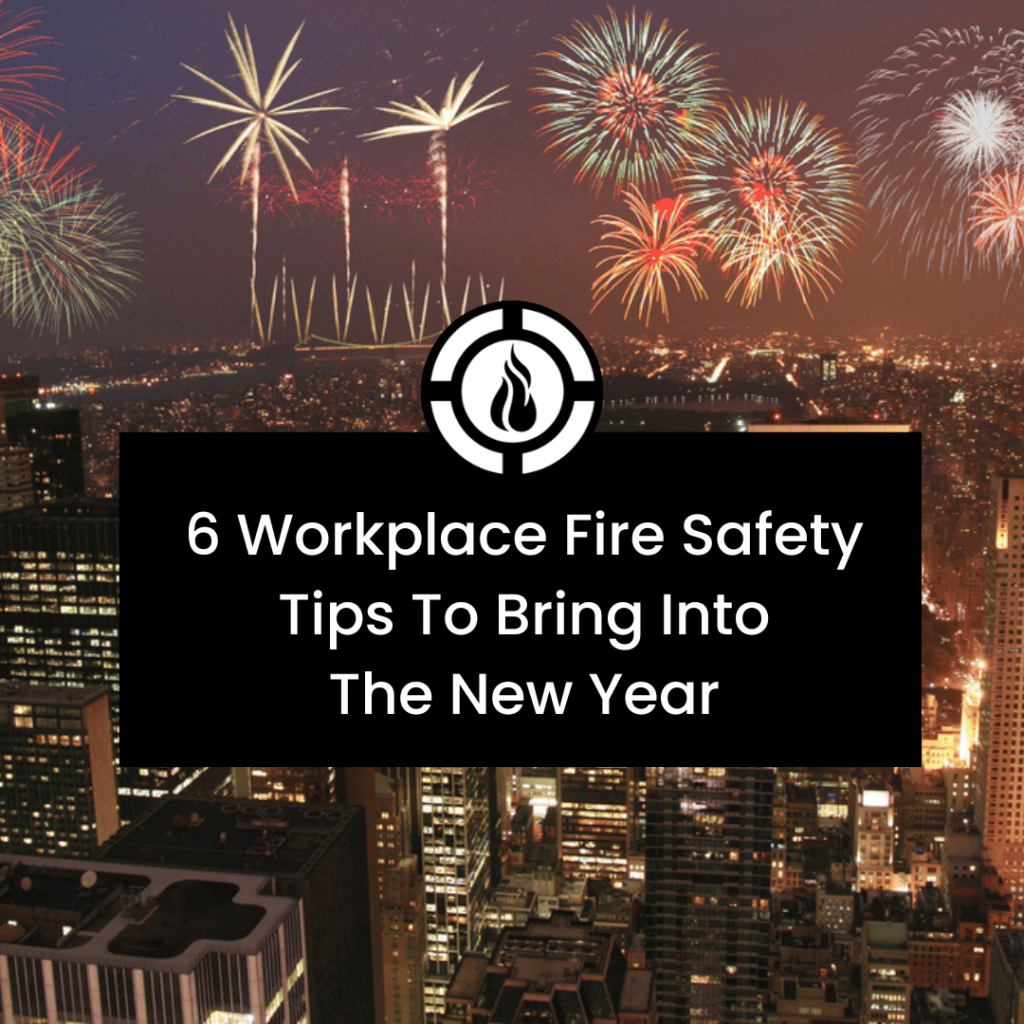 6 Workplace Fire Safety Tips To Bring Into The New Year