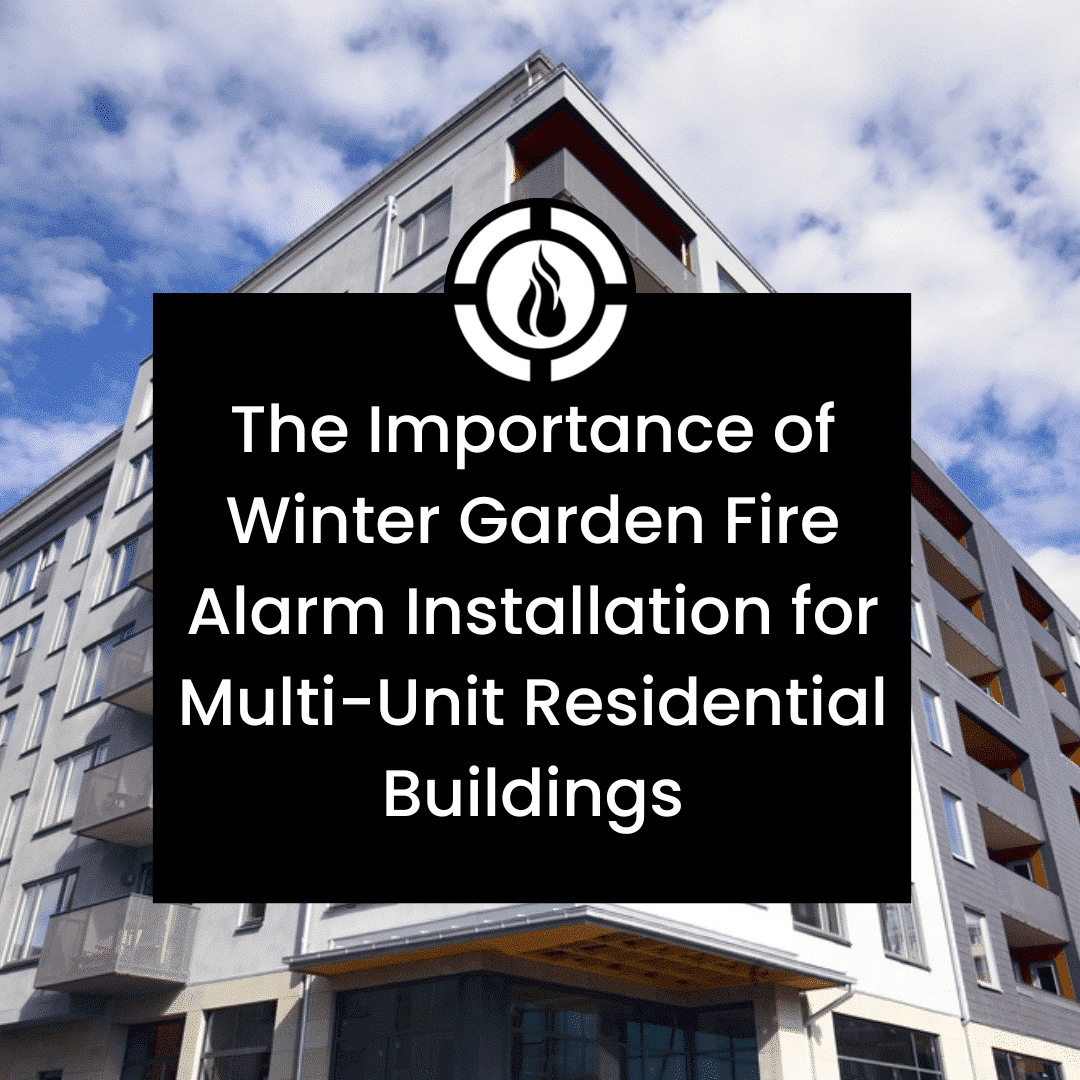 Winter Garden Fire Alarm Installation For Residential Buildings