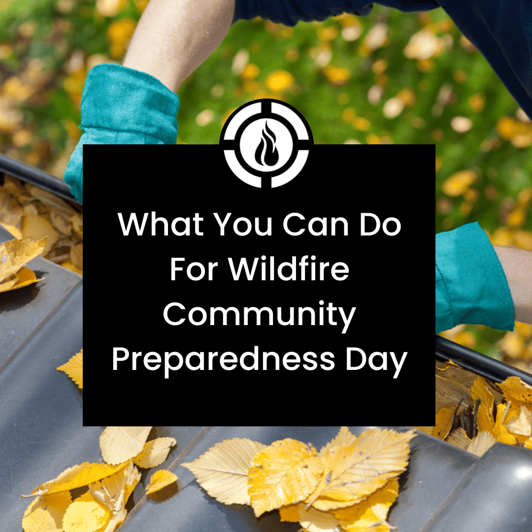 What You Can Do For Wildfire Community Preparedness Day