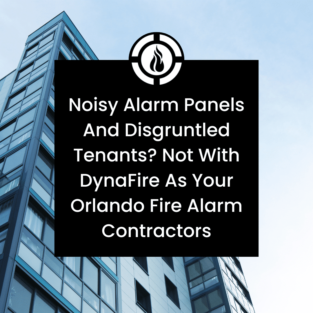 Noisy Alarm Panels and Disgruntled Tenants? Not With DynaFire!