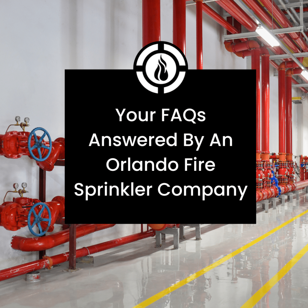 Your FAQs Answered By An Orlando Fire Sprinkler Company